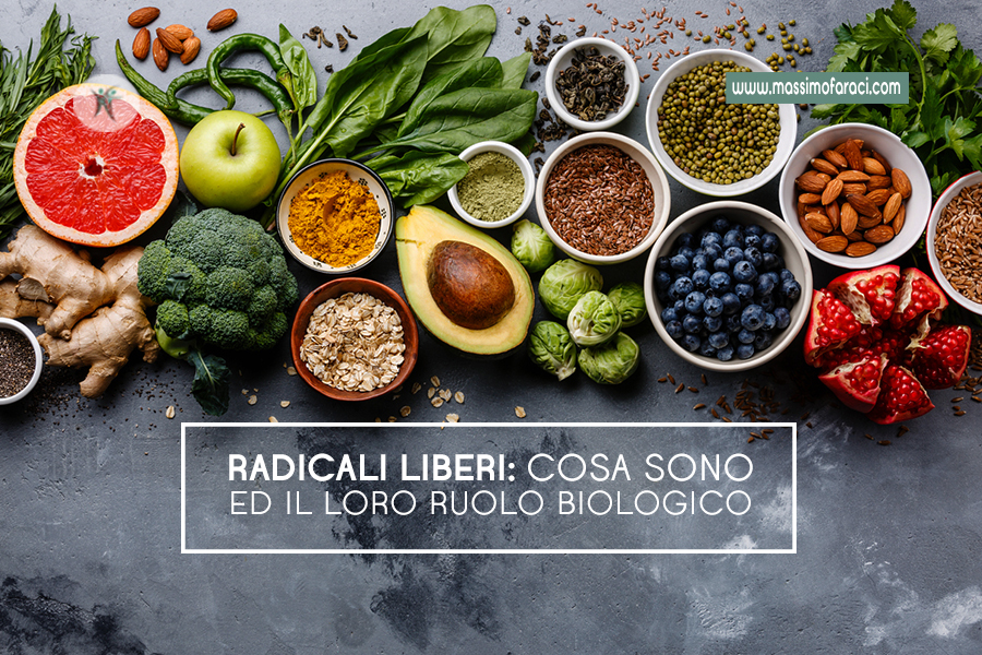Radicali liberi: cosa sono ed il loro ruolo biologico - Massimo Faraci